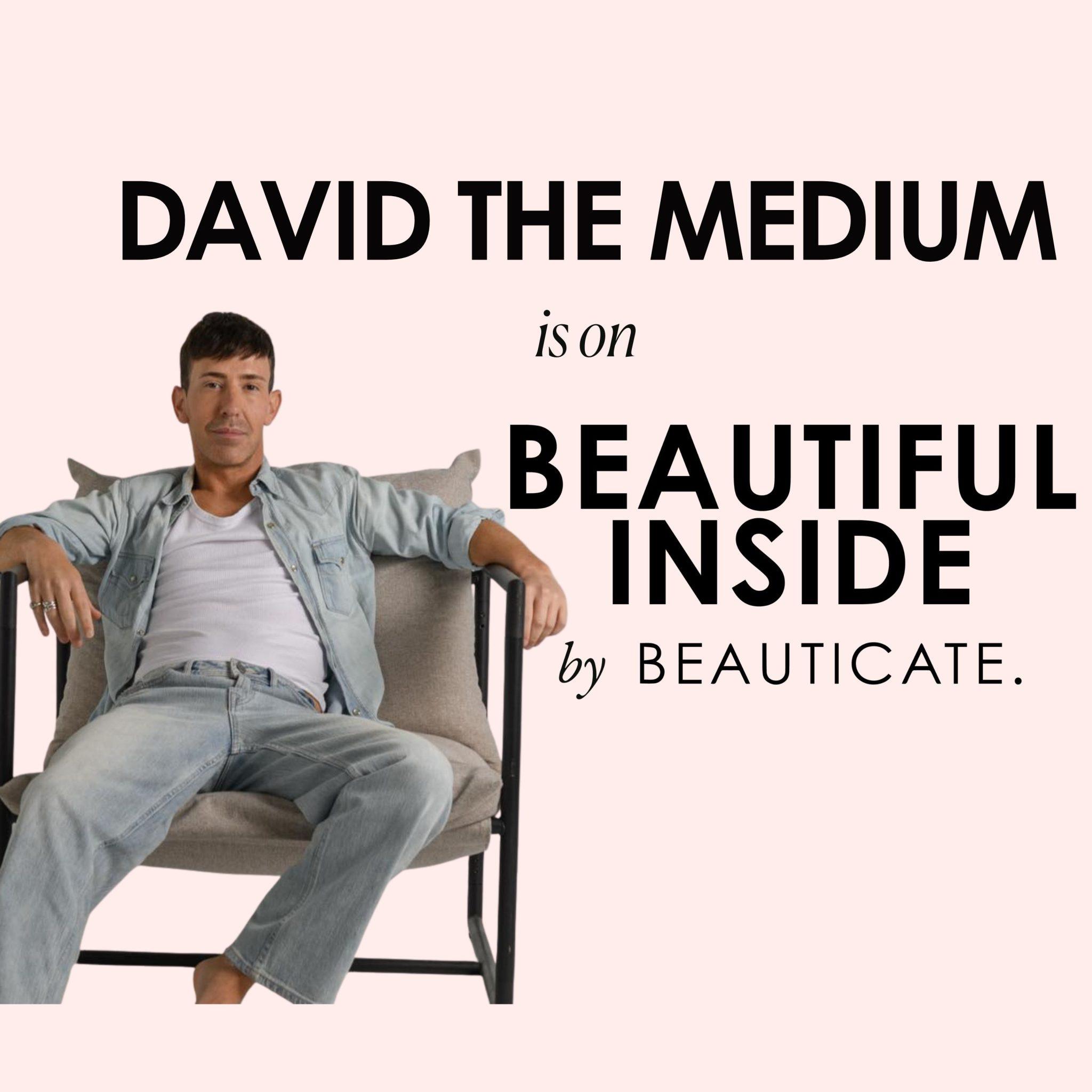 David the Medium on Intuition, Healing and Life After Death - Beauticate